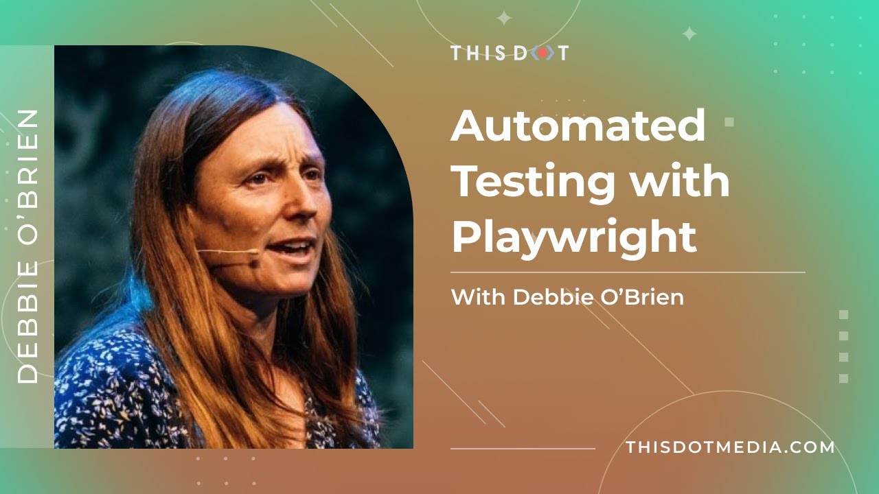 Automated Testing with Playwright ft. Debbie O'Brien | Modern Web ...