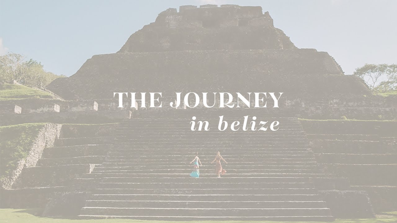 The Journey in Belize - YouTube