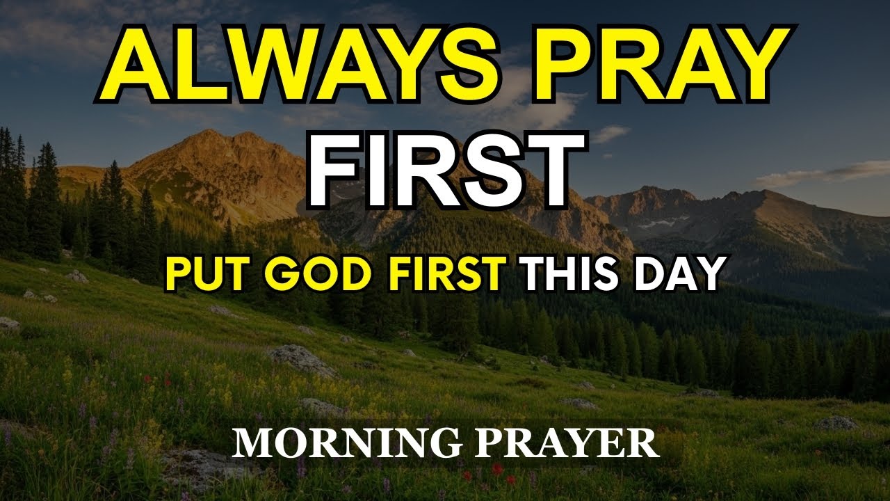 Always Pray First Today | A Powerful Morning Prayer Before You Begin ...