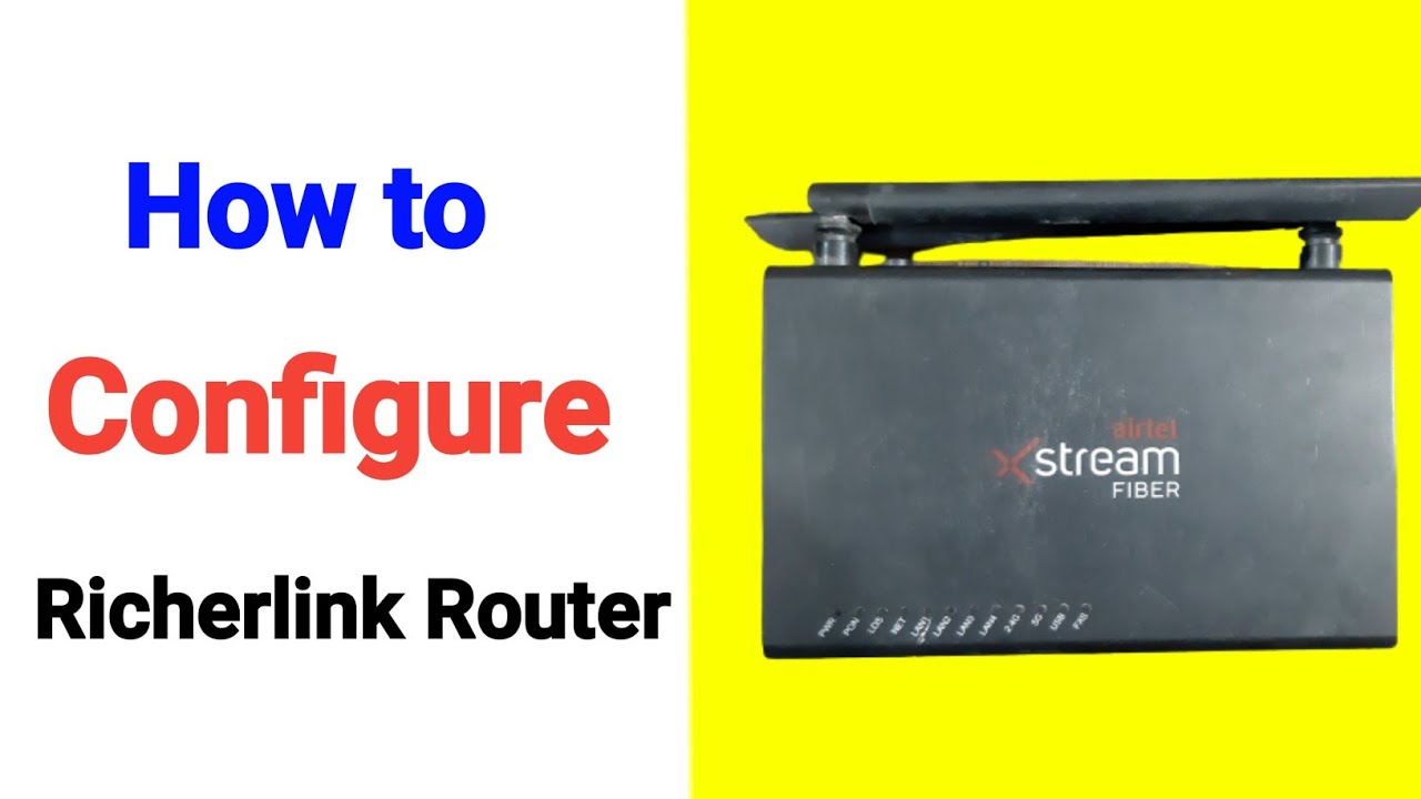 How to Configure RicherLink Airtel Router: A Step-by-Step Guide - YouTube