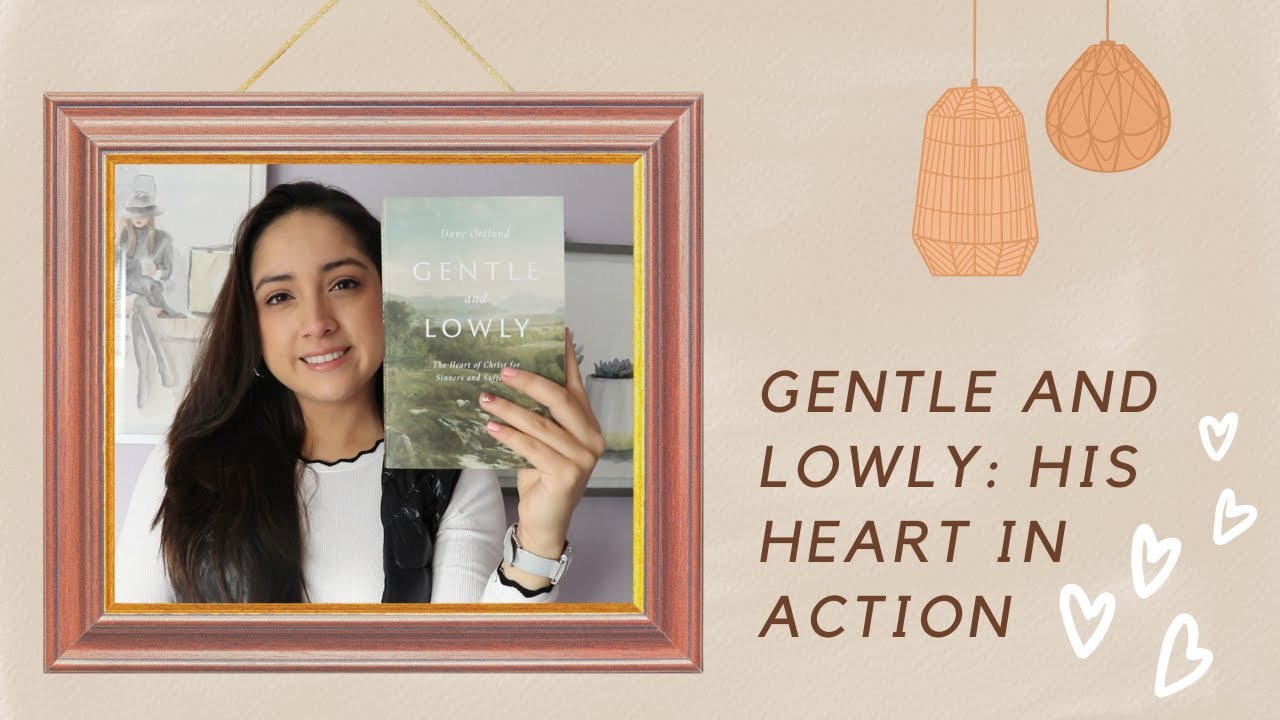 Gentle and Lowly: His Heart In Action by Dane Ortlund - YouTube