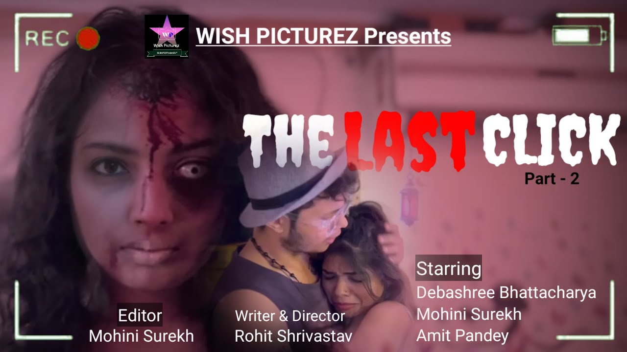 The Last Click | Part 2 | Wish Picturez | Debashree | Amit | Mohini ...