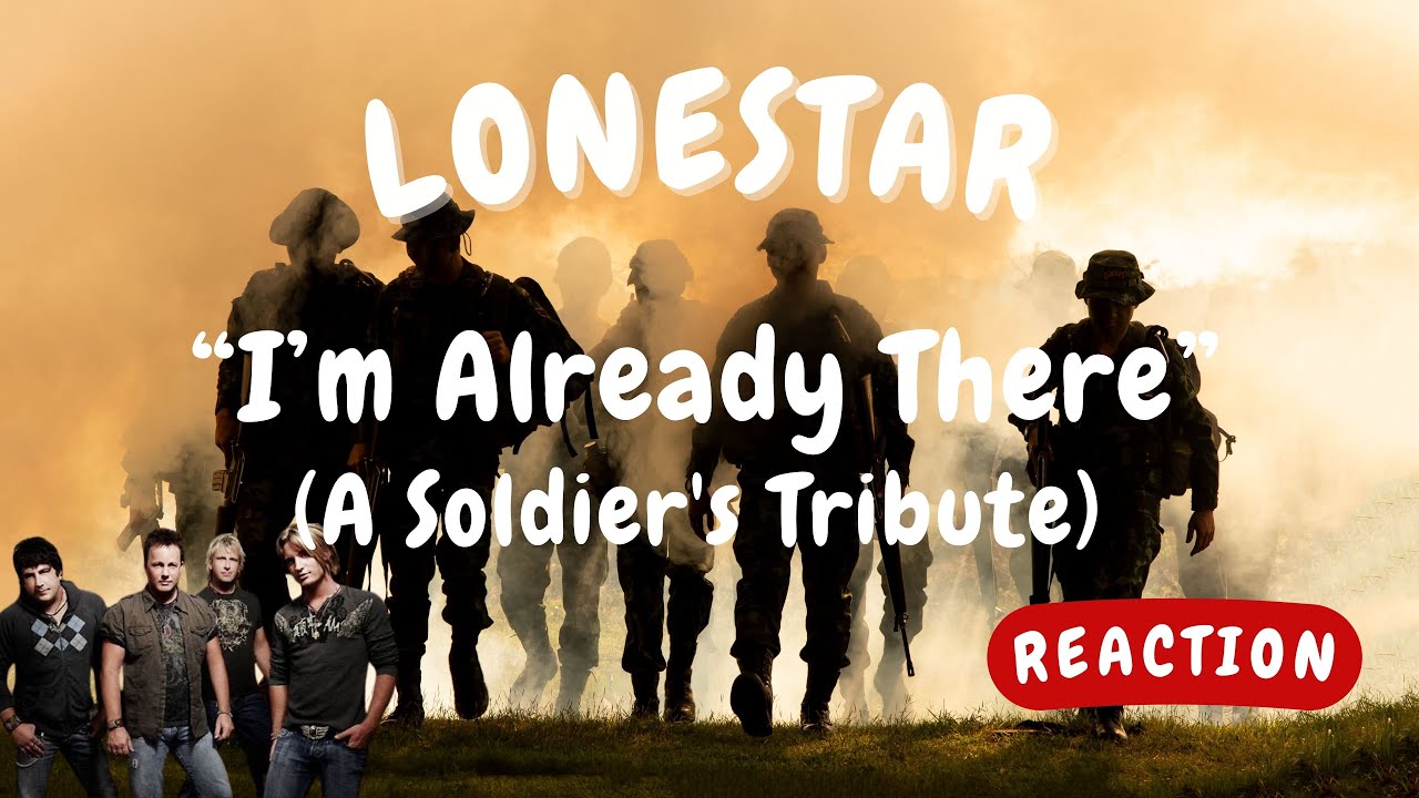 Lonestar -- I'm Already There (A Soldier's Tribute) [REACTION/GIFT ...