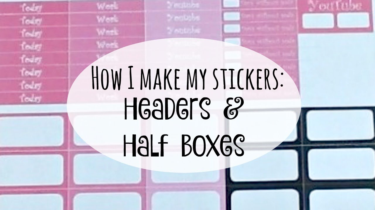 How I make My Stickers: Headers & Half Boxes - YouTube