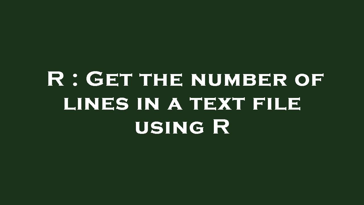 R Get The Number Of Lines In A Text File Using R YouTube R Get The Number Of Lines In A Text File Using R YouTube