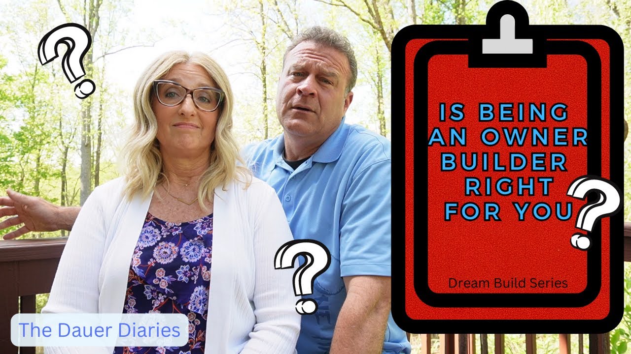 What Does it Mean to Be an Owner/Builder? || Dream Build Series ...