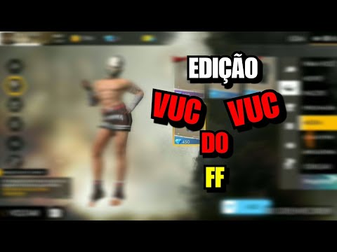 EDIÇÃO VUC VUC DO FF