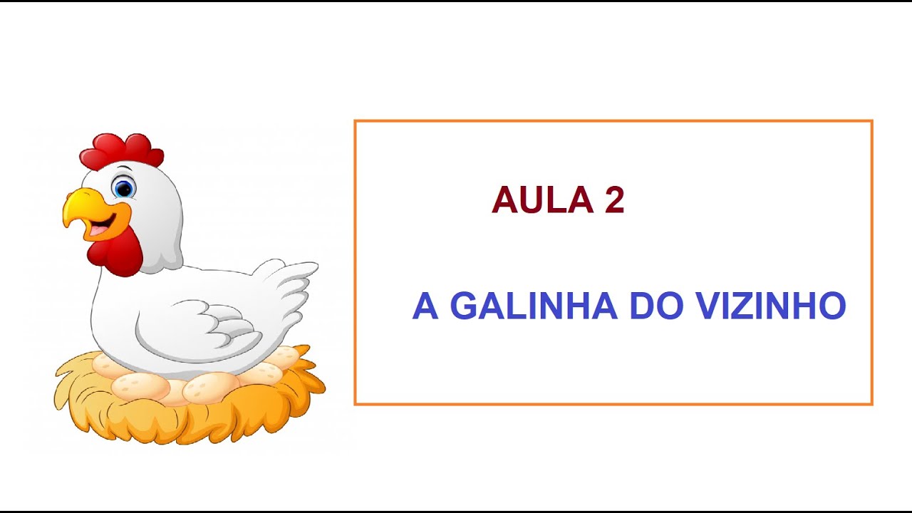 Aula 2 A Galinha Do Vizinho Youtube
