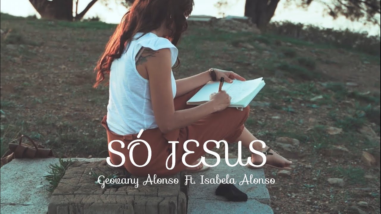 Só Jesus - Geovany Alonso Ft. Isabela Alonso | Lyric Vídeo - YouTube