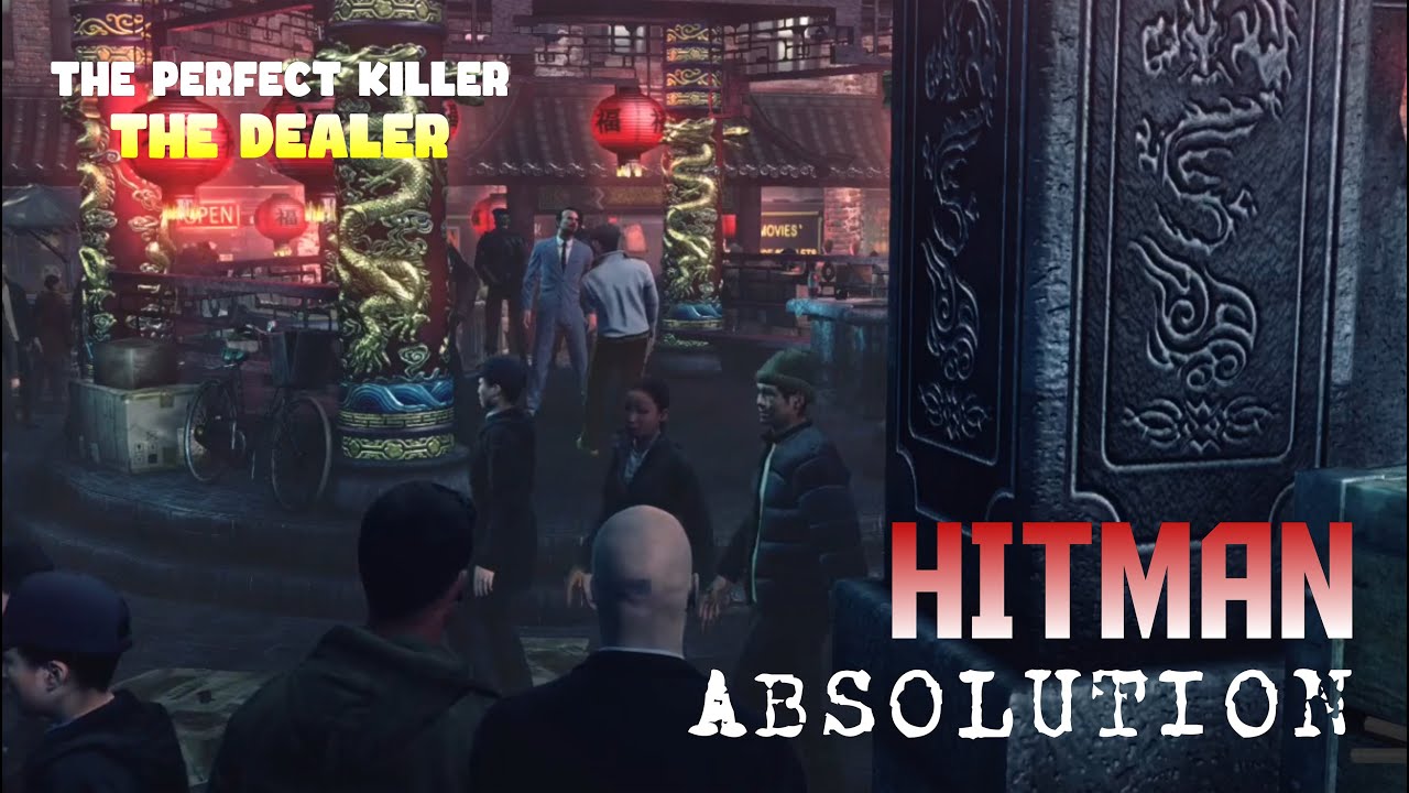 HITMAN ABSOLUTION - The perfect killer, the dealer in Chinatown - YouTube