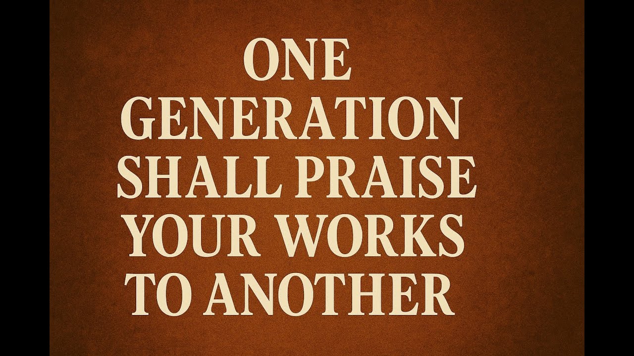 One Generation Shall Praise Your Works to Another. - YouTube