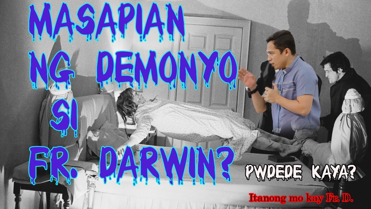 Pwede ba na masapian ng DEMONYO ang isang Exorcist? Gaya ni Fr. Darwin? - YouTube