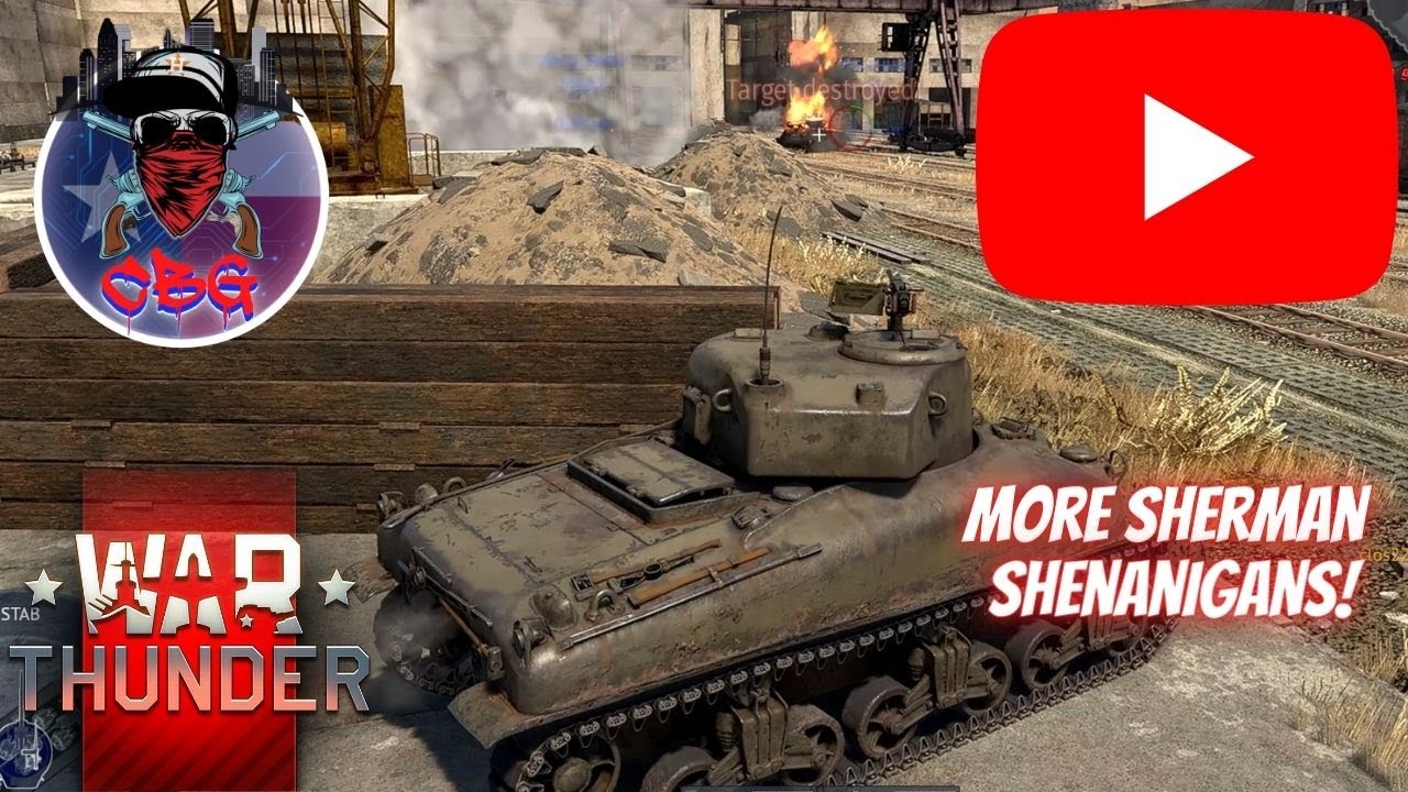 War Thunder - More Sherman Shenanigans. - YouTube