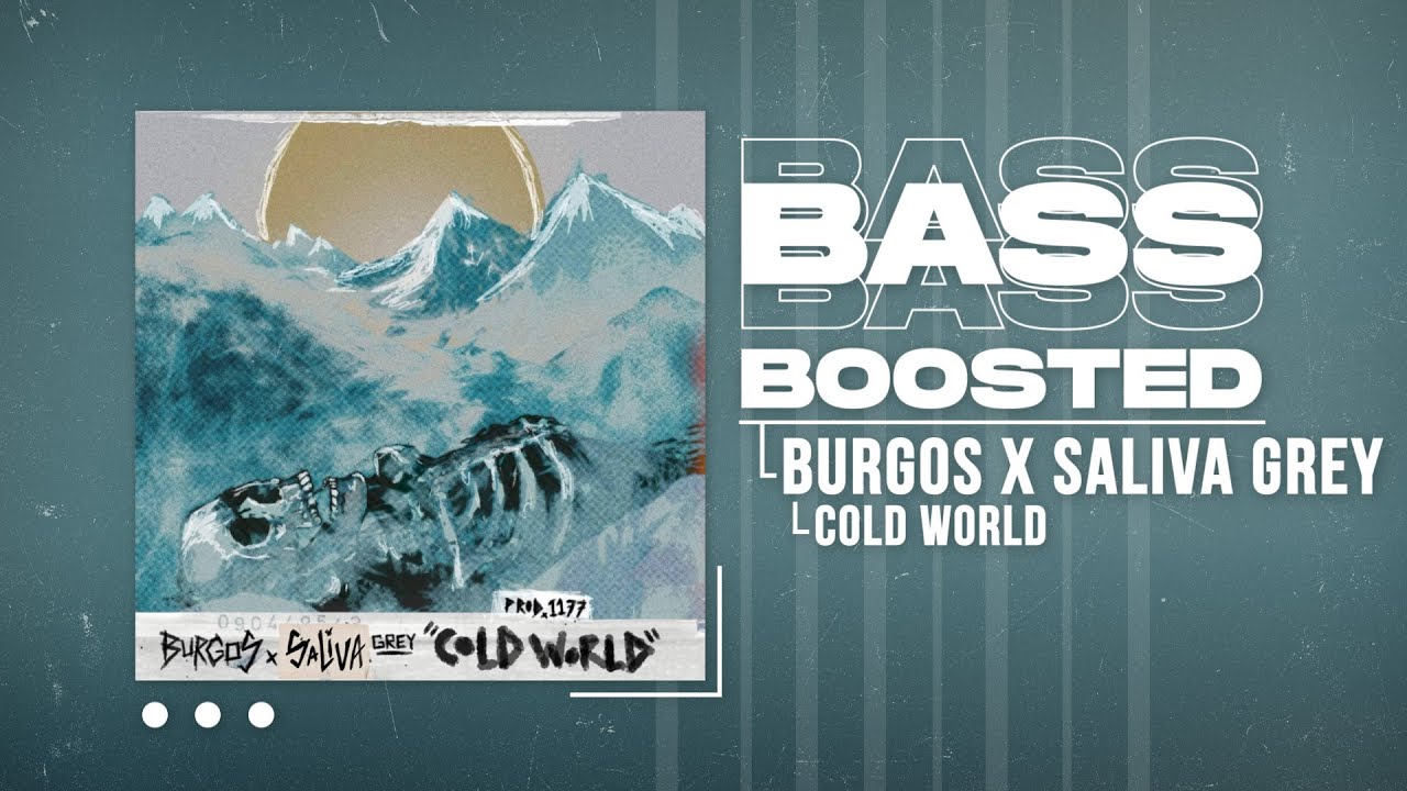 BURGOS X SALIVA GREY - COLD WORLD (BASS BOOSTED) - YouTube