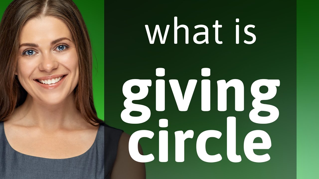 Understanding "Giving Circle" in English - YouTube