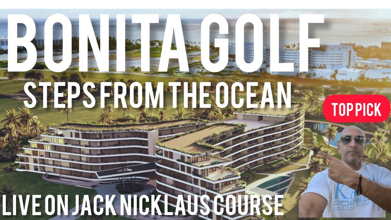 Bonita Golf | Top Pick in Cap Cana | by KASH - YouTube