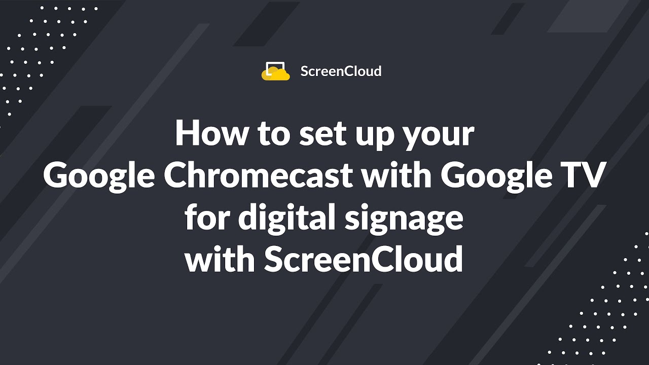 How To Set Up Your Google Chromecast With Google TV For Digital Signage how-to-set-up-your-google-chromecast-with-google-tv-for-digital-signage