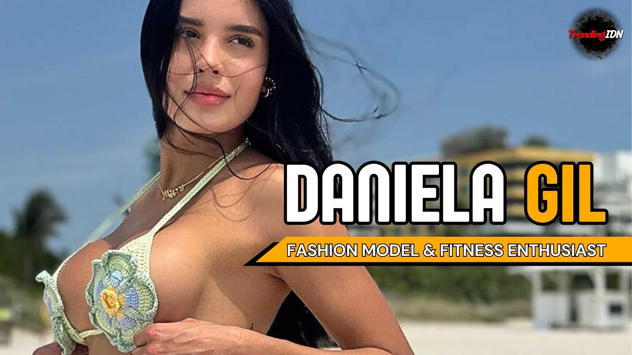 (Daniela Gil) Fashion Model & Fitness Enthusiast | Biography & Info - YouTube