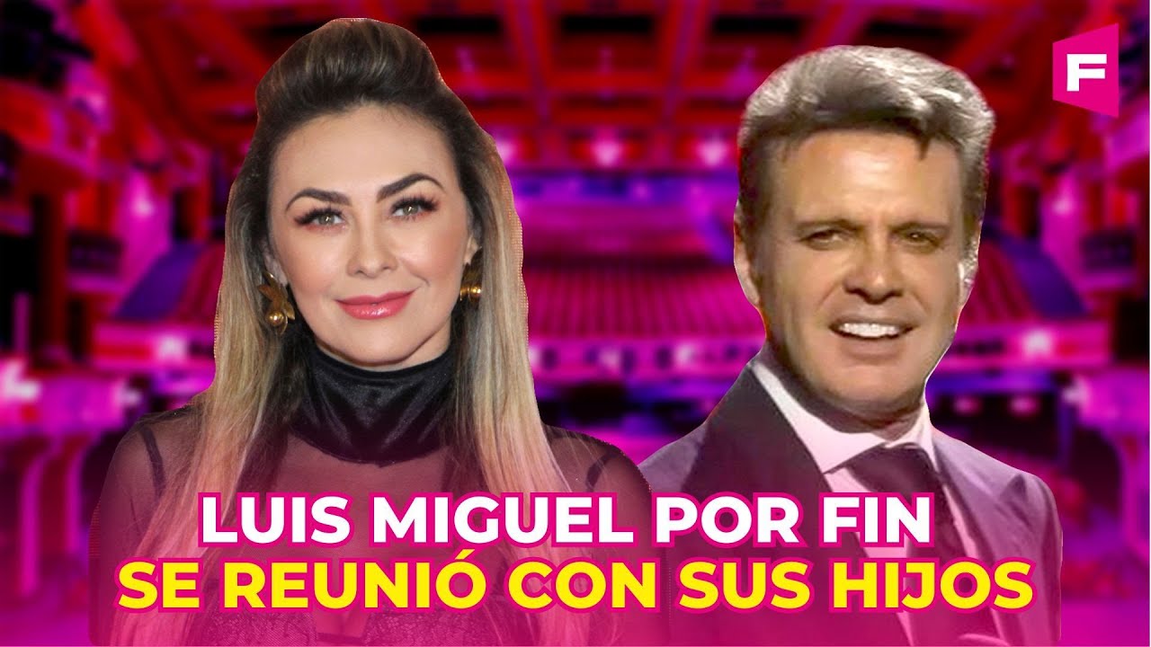 Los hijos de Aracely vieron a Luis Miguel después de quince años - YouTube