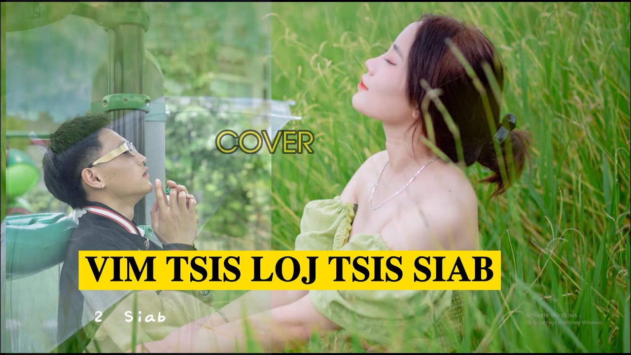 VIM TSIS LOJ TSIS SIAB COVER YANGSEU 2 SIAB [ MUSIC VIDEO ] - YouTube