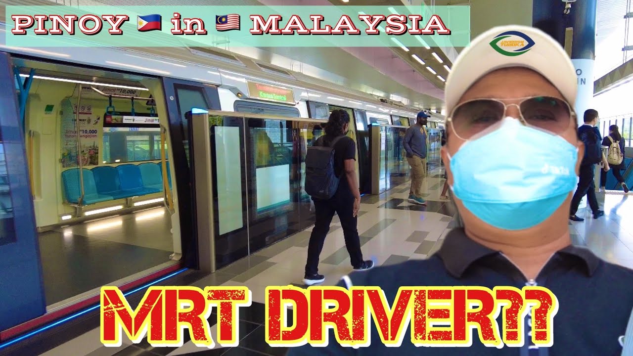 PINOY IN MALAYSIA BECOMES MRT DRIVER? AMAZING TOUR OF KUALA LUMPUR VIA ...