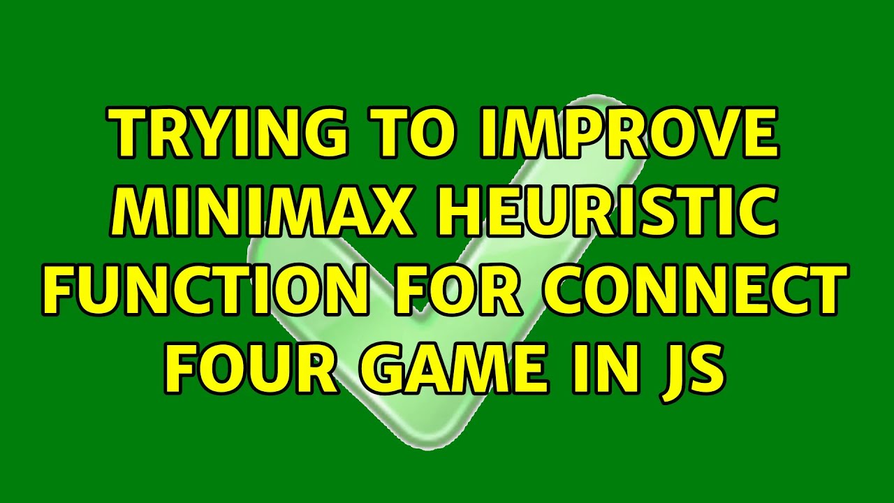 Trying to improve minimax heuristic function for connect four game in ...
