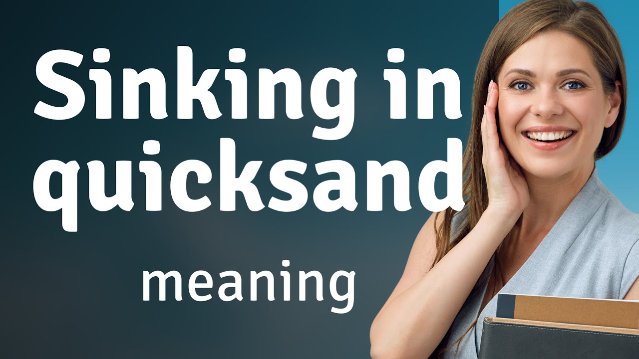 Understanding "Sinking in Quicksand": A Guide for English Learners ...