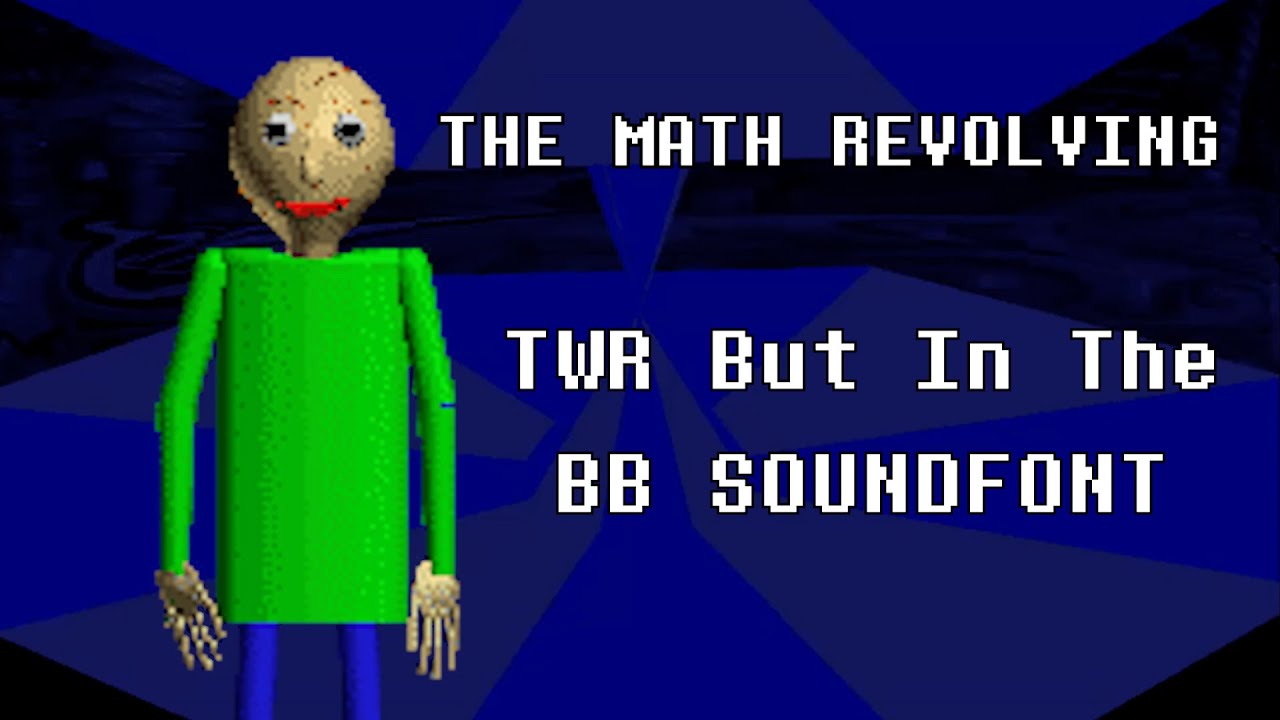 THE MATH REVOLVING - (TWR But In The Baldi Soundfont) - YouTube