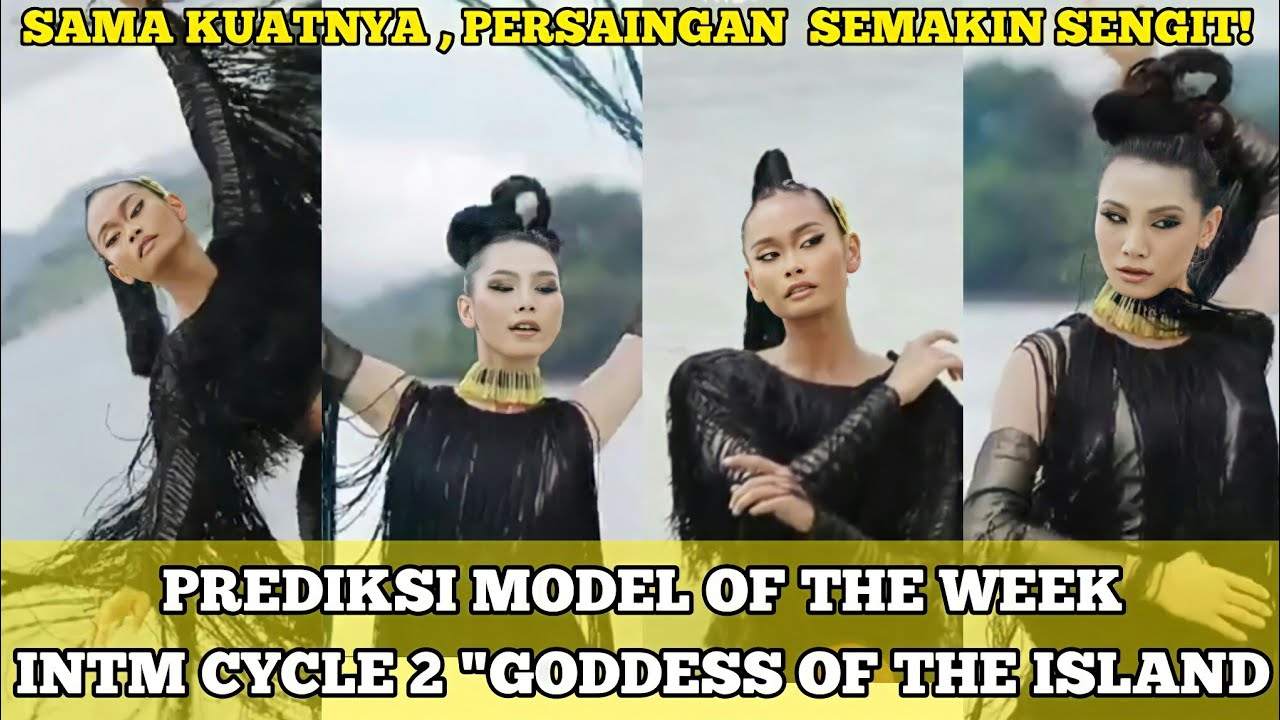 Prediksi Model Of The Week TOP 2 INTM CYCLE 2 "Goddess of the Island ...