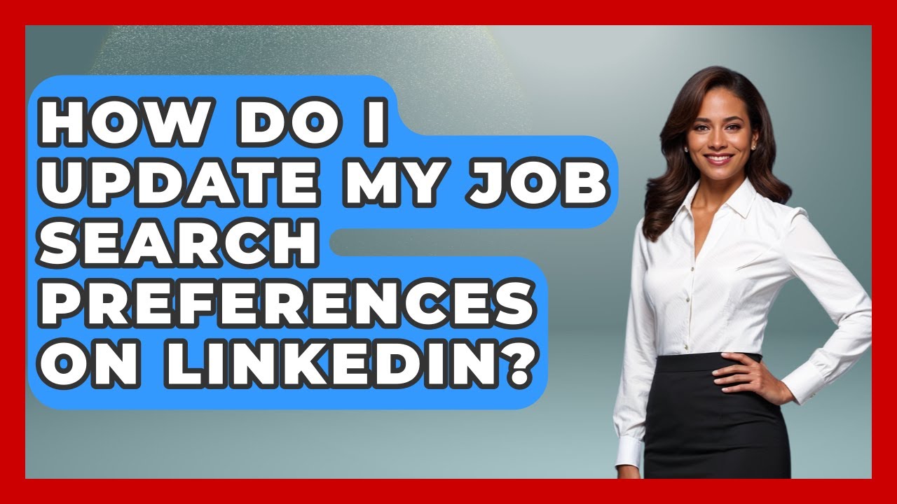 How Do I Update My Job Search Preferences On LinkedIn? - Job Success ...