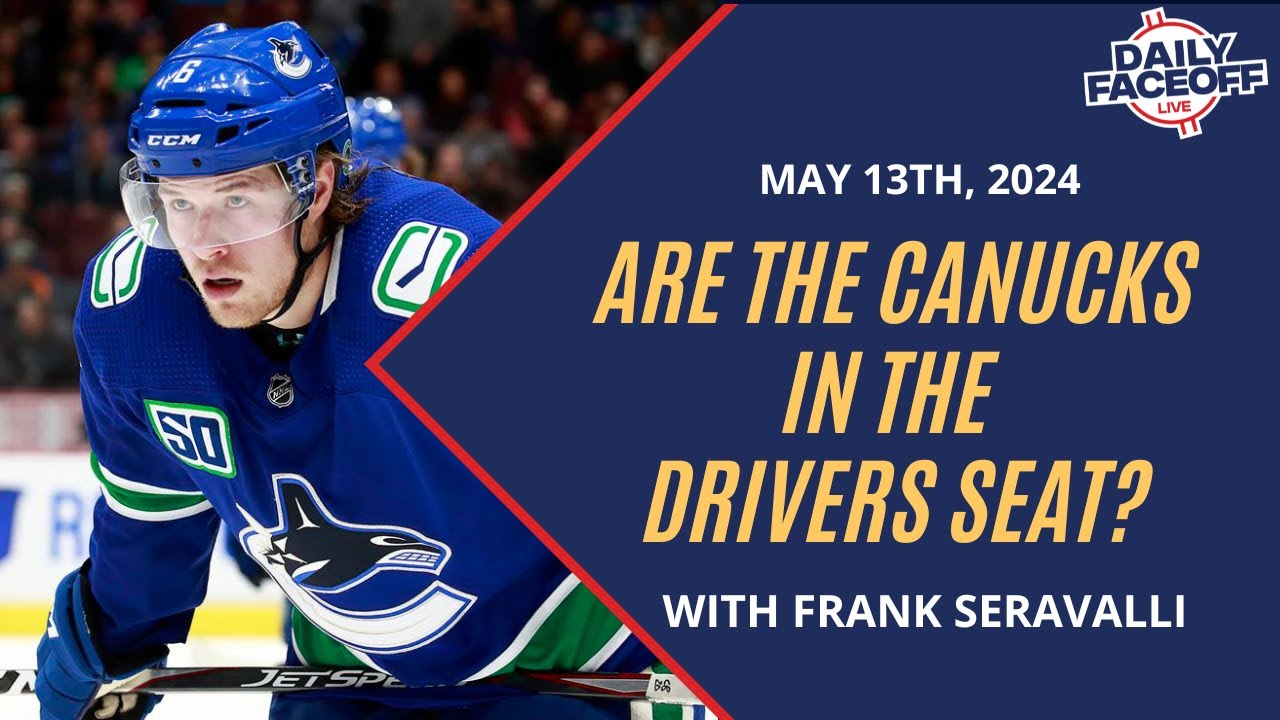 Are the Canucks in the Drivers Seat? | Daily Faceoff LIVE Playoff ...