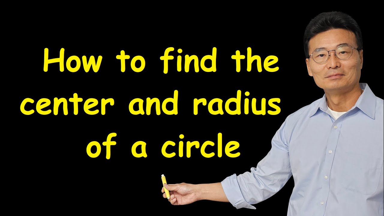 Finding the center and the radius of a circle - YouTube