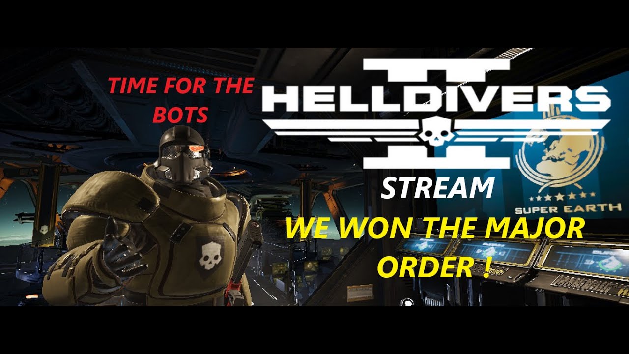 Helldivers 2 Stream : WE DID WE WON THE MAJOR ORDER NOW TIME FOR THE BOTS - YouTube