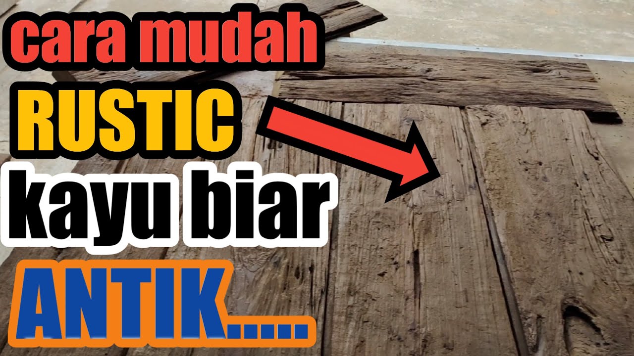 BEGINI CARA RUSTIC KAYU YANG BENAR//TUKANG KAYU - YouTube