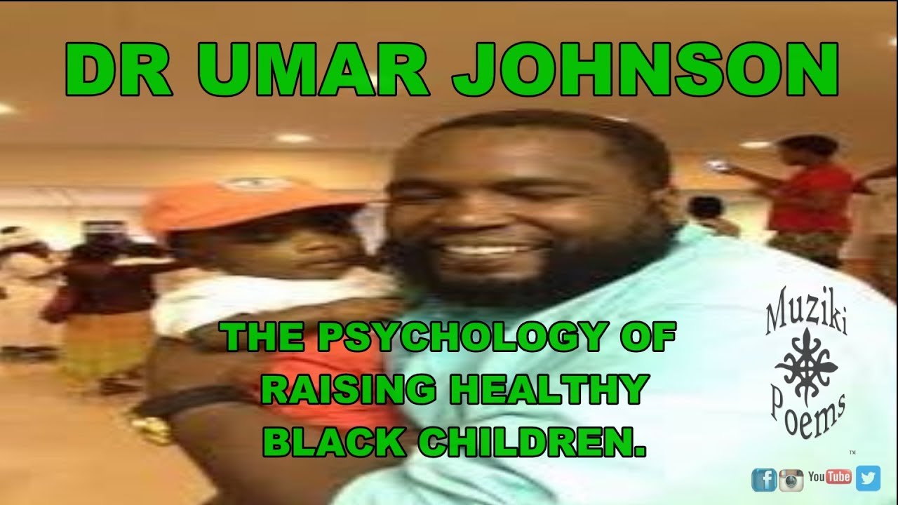 Dr Umar Johnson [The psychology of raising healthy Black children ...