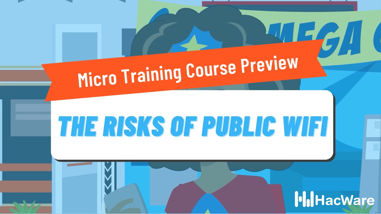 Micro Training Course Preview: Understanding the Risks of Public WiFi ...