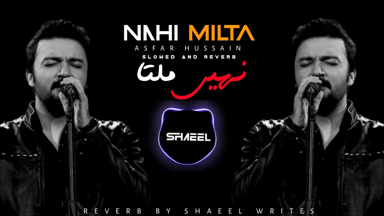 NAHI MILTA BYAN -ASFAR HUSSAIN || SLOWED AND REVERB SONG 2023 edition # ...