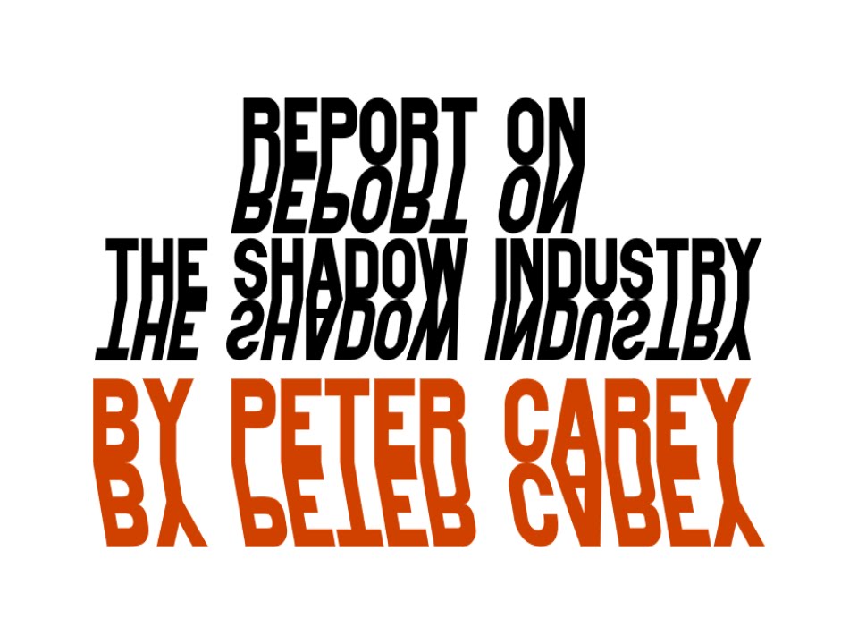 Great Short Stories 20: Report on the Shadow Industry by Peter Carey ...