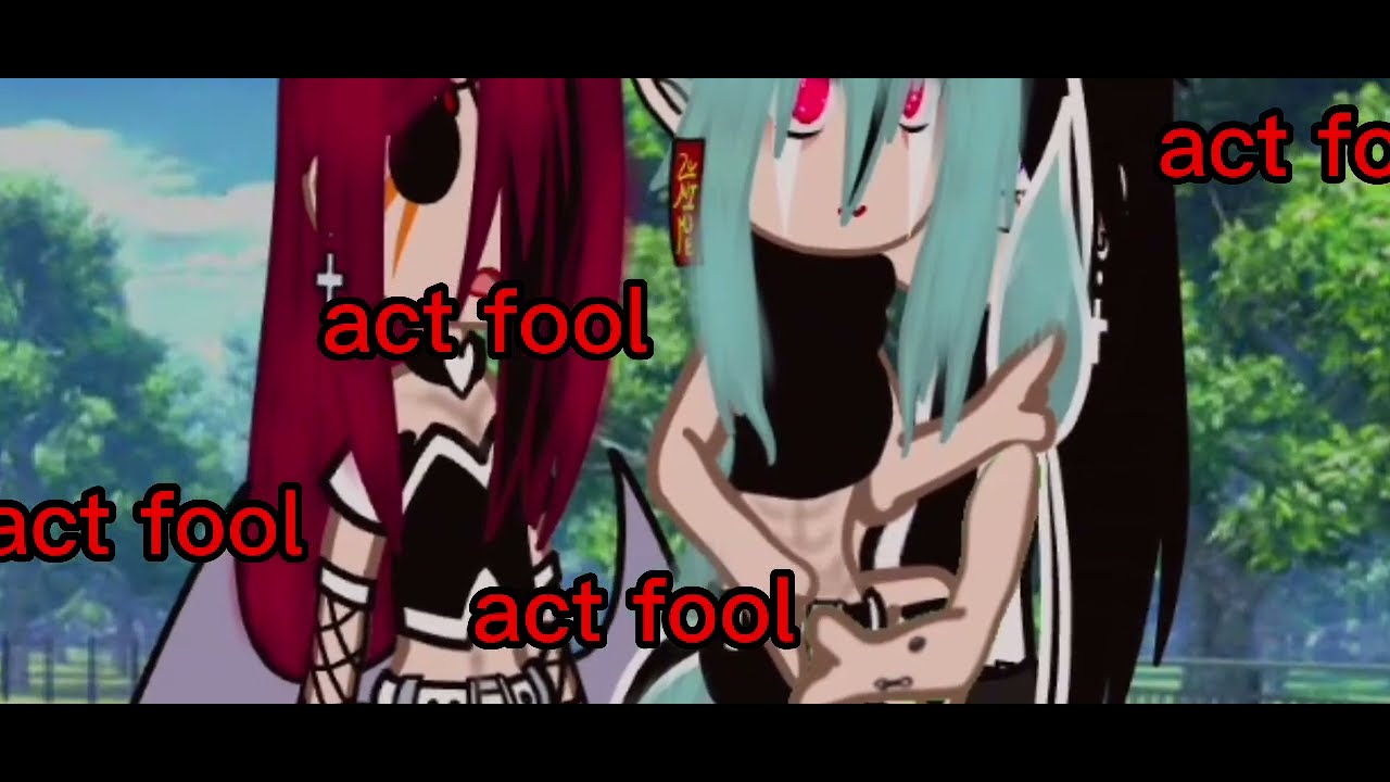 😏Act fool😏 gacha club meme . - YouTube