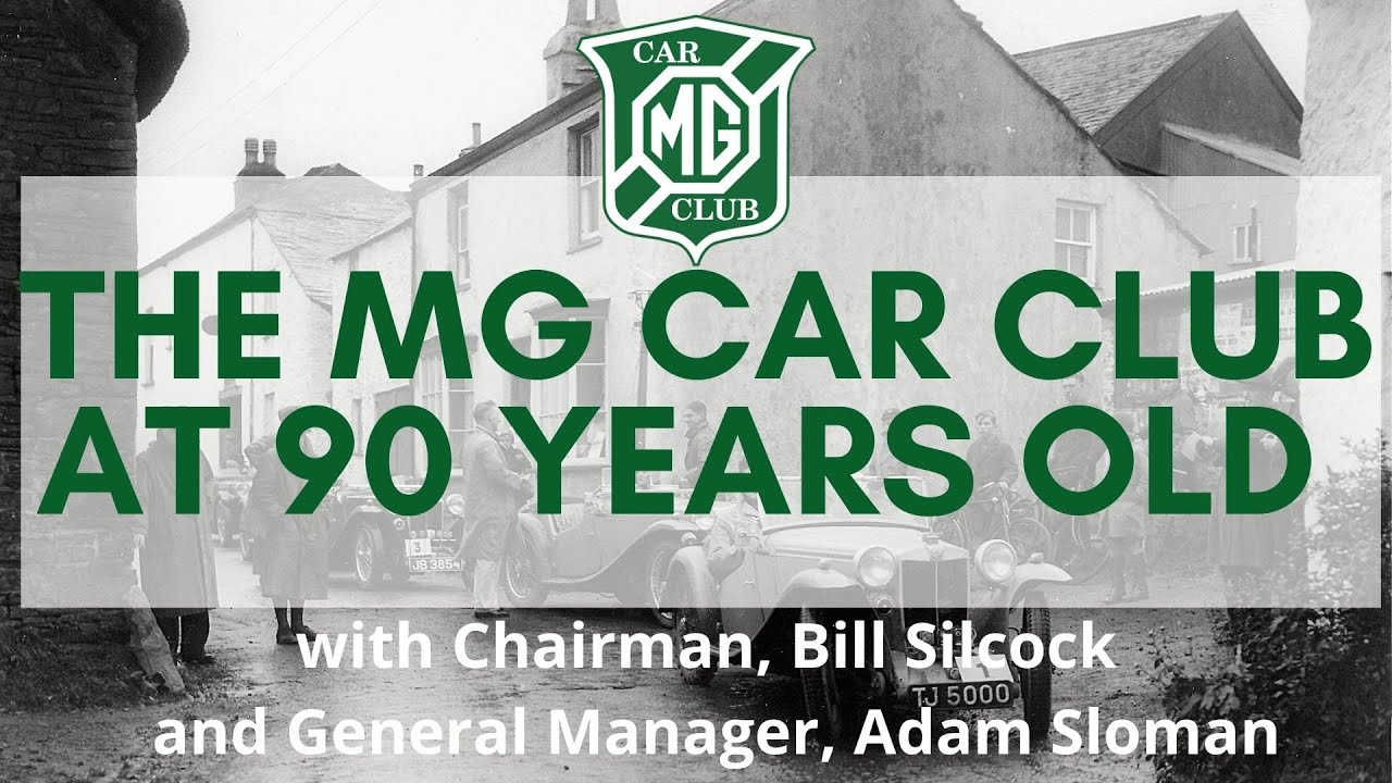 MG Car Club turned 90! Words from Bill Silcock, Chairman and a tour of ...