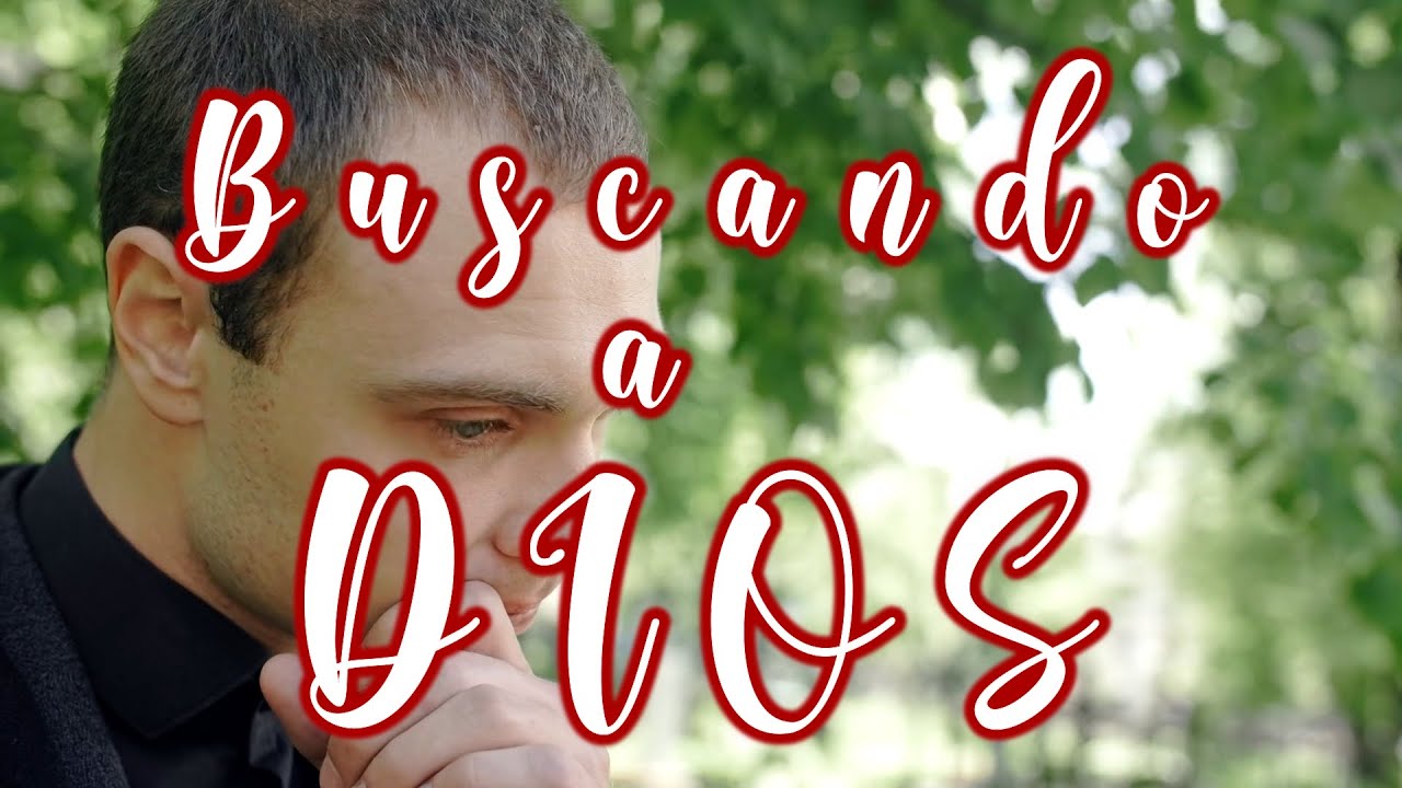 BUSCANDO A DIOS - YouTube