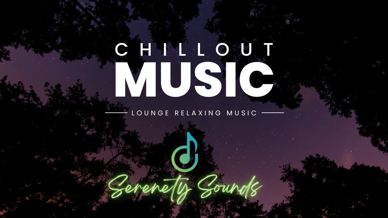 CHILLOUT MUSIC - Best Wonderful Chill Out Music for Stress Relief and ...