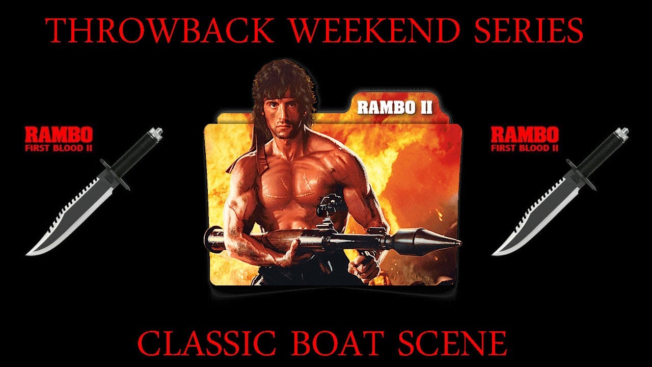 Throwback Weekend Series Rambo First Blood Part 2 Classic Boat Scene ...