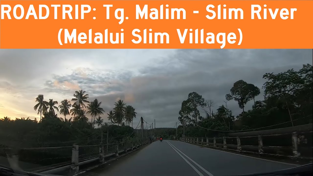 ROADTRIP: Tanjung Malim ke Slim River (Melalui Slim Village) - YouTube