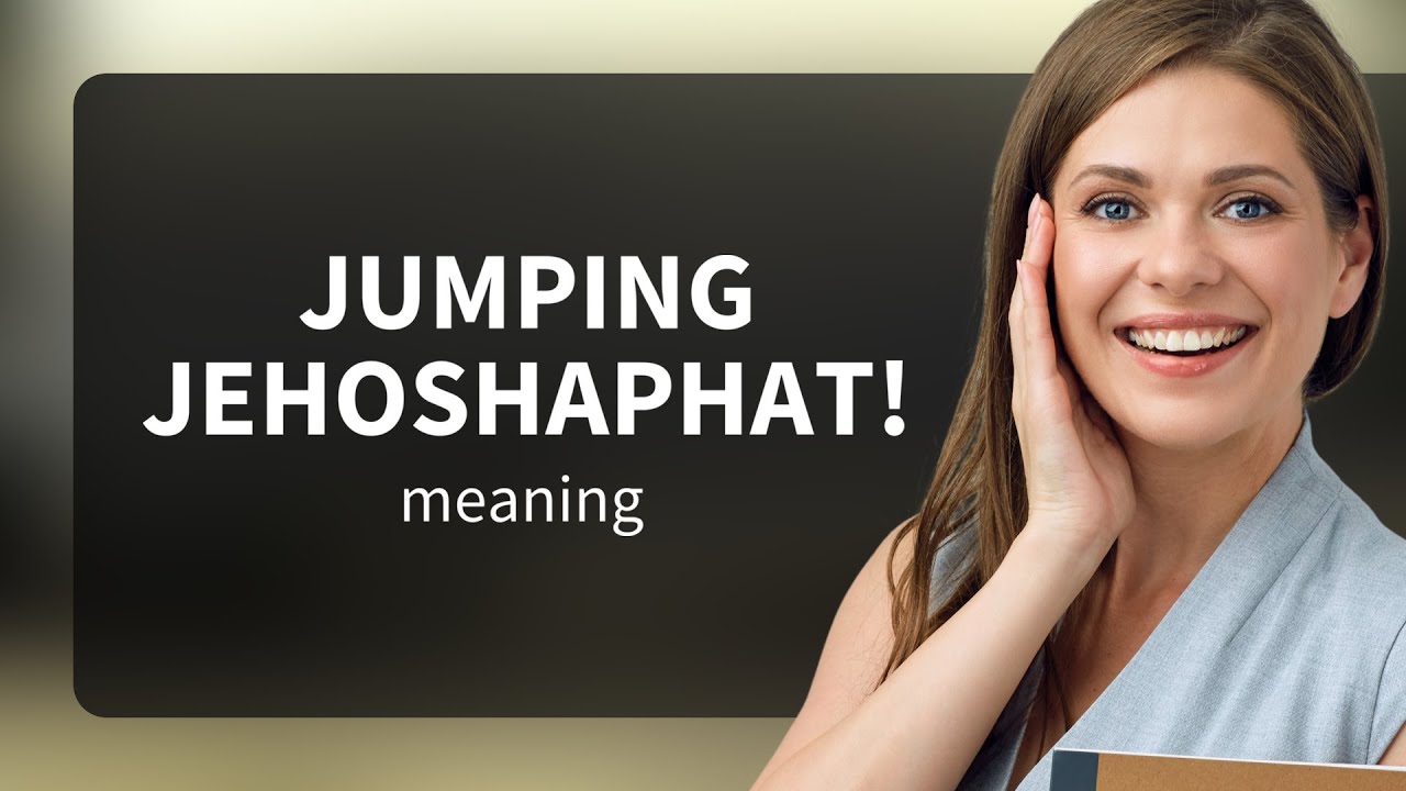 Jumping Jehoshaphat! Unraveling an Unusual Exclamation - YouTube