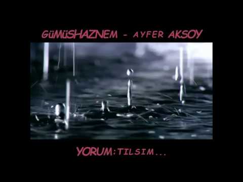 Gümüshaznem  - Ayfer AKSOY  ...   & TILSIM &
