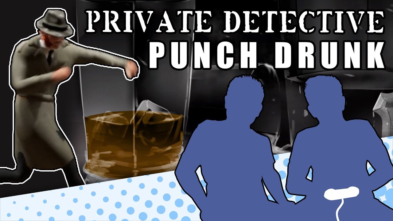 Private Detective Punch Drunk - EASY STREET - Let's Game It Out - YouTube