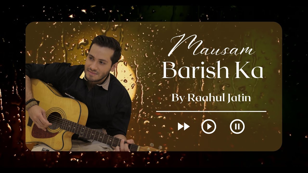 Mausam Barish Ka-Official Music Video| @RaahulJatin | Monsoon Song ...