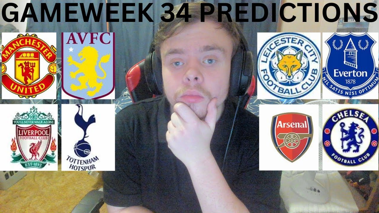 PREMIER LEAGUE PREDICTIONS GAMEWEEK 34 - YouTube