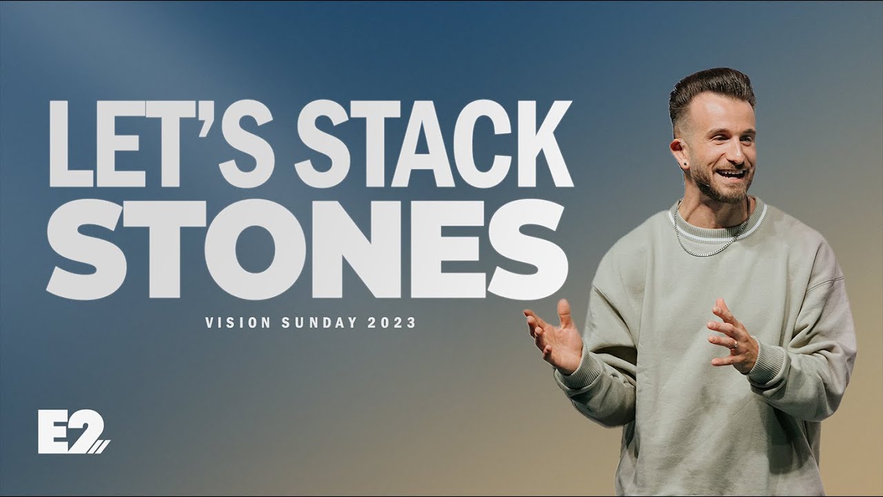 Let's Stack Stones | Pastor Jared Ellis | E2 Church - YouTube
